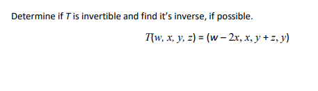 Solved Determine if T is invertible and find it's inverse, | Chegg.com