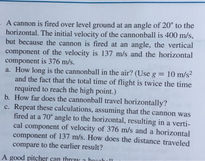 Solved A cannon is fired over level ground at an angle of 20 | Chegg.com