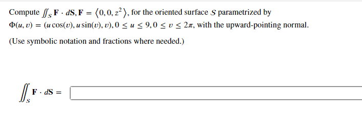 Solved Compute ∬SF⋅dS,F= 0,0,z2 , for the oriented surface s | Chegg.com