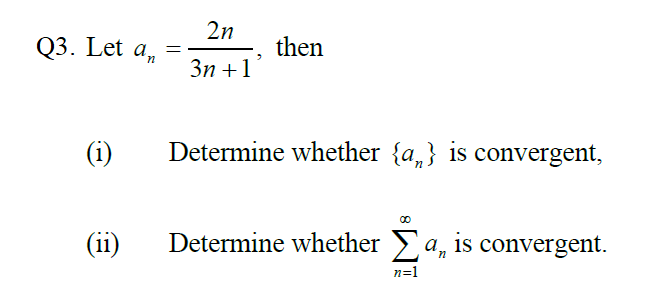 Solved 2n Q3. Let an then 3n +1 (i) Determine whether {an} | Chegg.com