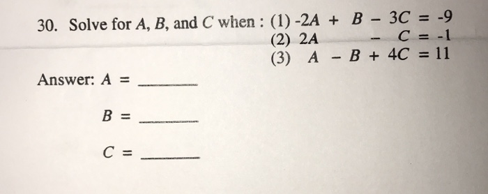 Solved 30. Solve for A, B, and C when: (1) -2A B 3C -9 (2) | Chegg.com