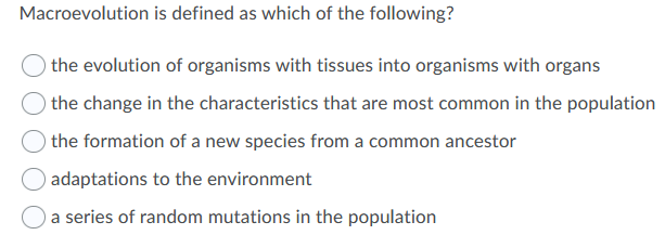 Solved Macroevolution is defined as which of the following? | Chegg.com