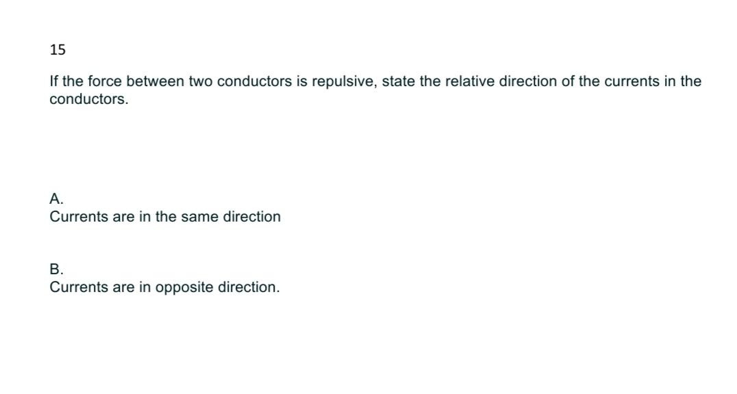 Solved 15 If the force between two conductors is repulsive, | Chegg.com
