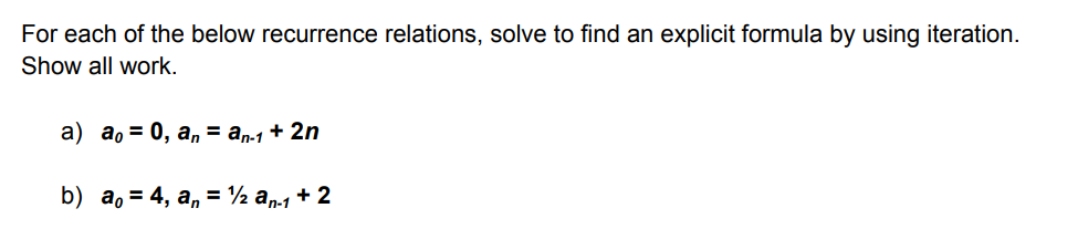Solved For each of the below recurrence relations, solve to | Chegg.com
