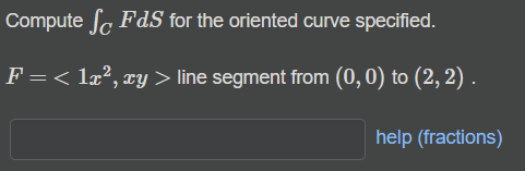 Solved Compute Sc Fds for the oriented curve specified. F=