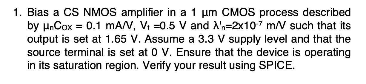 Solved Bias a CS NMOS amplifier in a 1μm ﻿CMOS process | Chegg.com