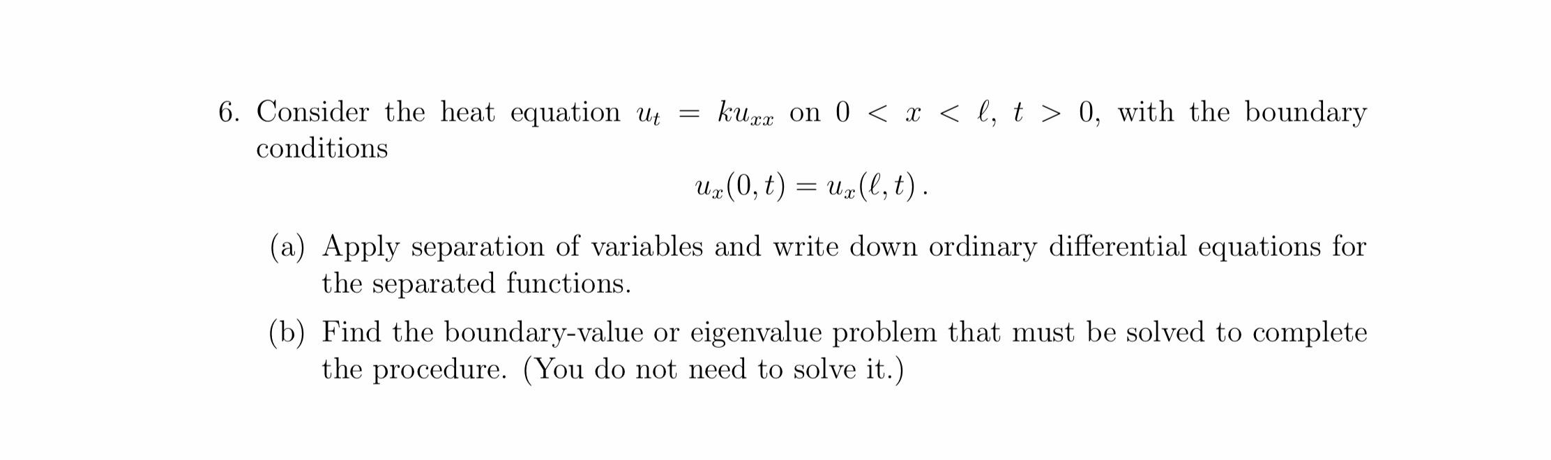 Solved 6. Consider the heat equation ut = kuxx on 0