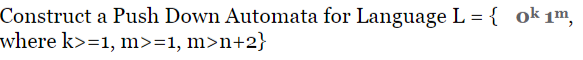 Solved Construct a Push Down Automata for Language L={ok1m, | Chegg.com