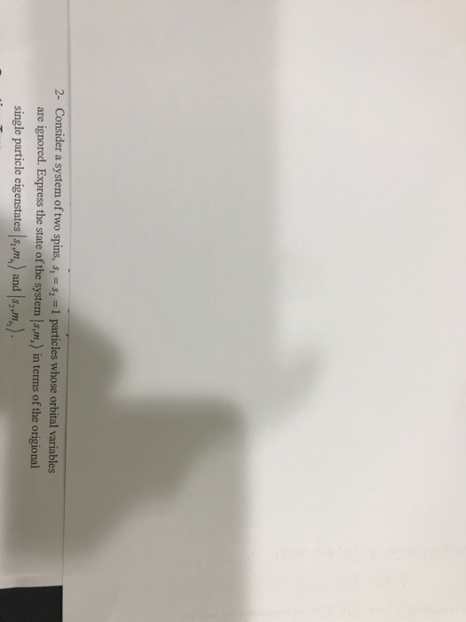 Solved 2- Consider a system of two spins,s1 particles whose | Chegg.com