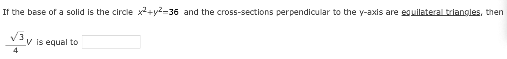 Solved If the base of a solid is the circle x2+y2=36 and the | Chegg.com