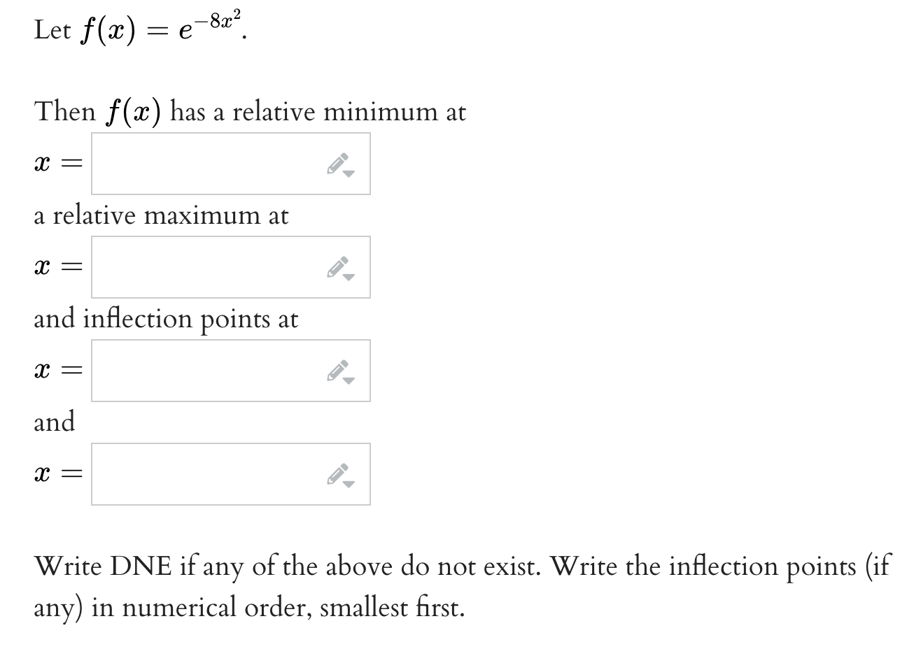 Solved Let f(x)=e−8x2. Then f(x) has a relative minimum at | Chegg.com