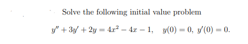 Solved Solve the following initial value problem y" + 3y' + | Chegg.com