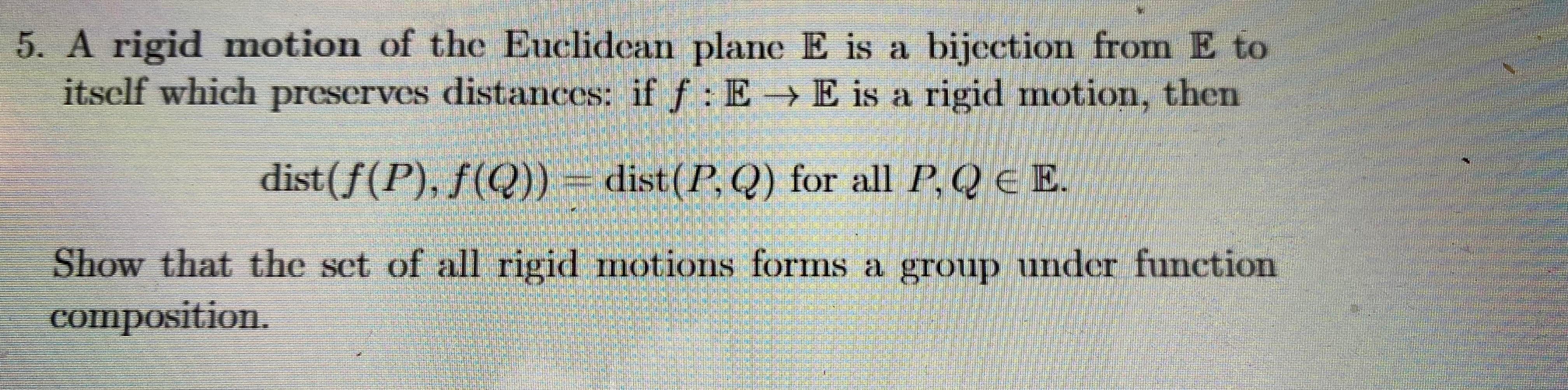 Solved 5. A rigid motion of the Euclidean plane E is a | Chegg.com