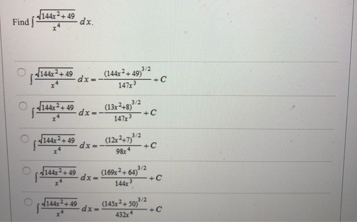 Solved 144x2+49 dx. Find x4 3/2 (144x2+49) 144x2+49 x4 dx = | Chegg.com