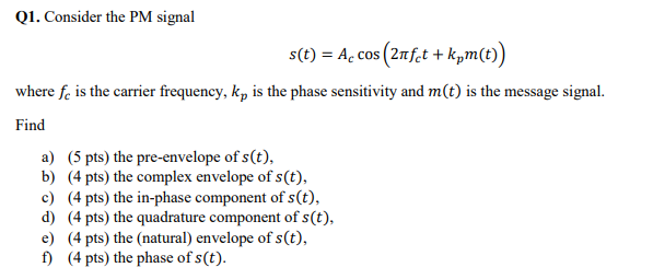 Solved Q1. Consider the PM signal s(t)=Accos(2πfct+kpm(t)) | Chegg.com