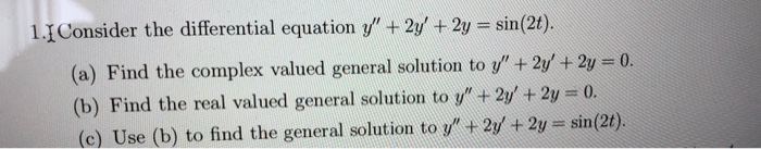 Solved 1,|Consider the differential equation y" + 2y' + 2y = | Chegg.com