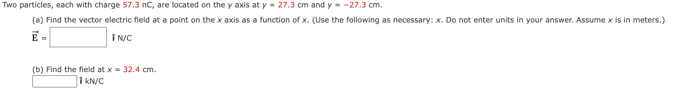 Solved Two particles, each with charge 57.3nC, are located | Chegg.com
