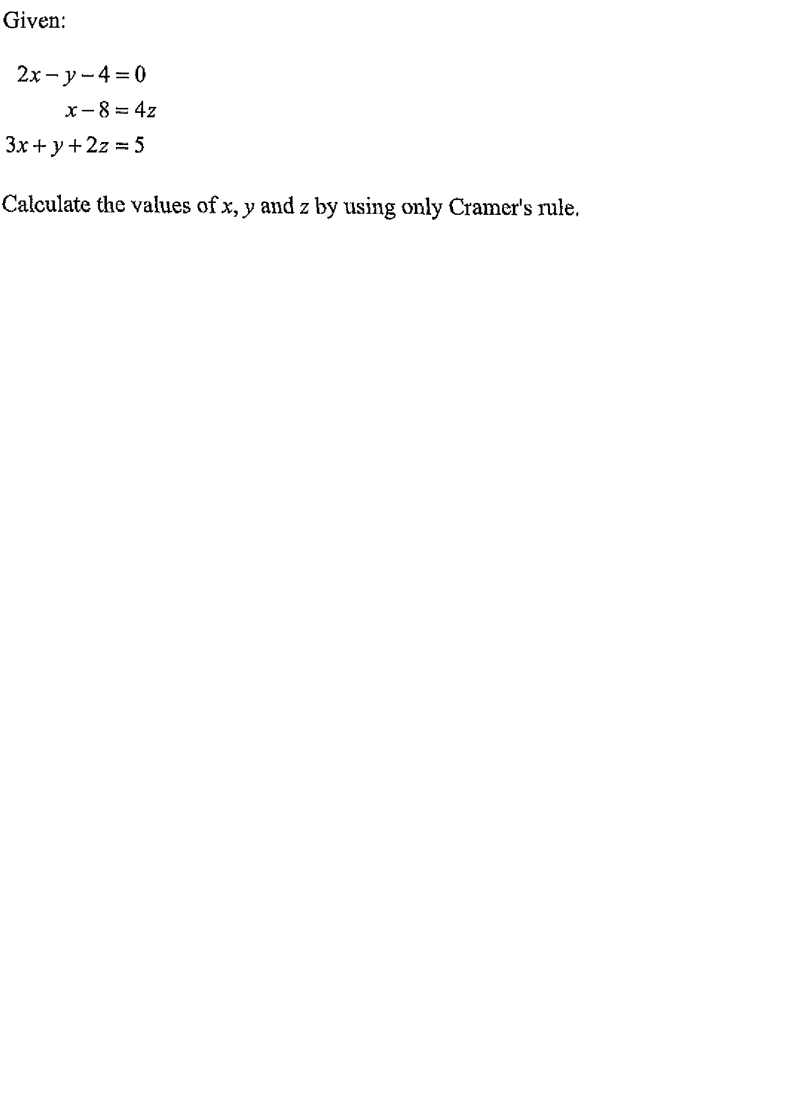 Solved Given: 2x−y−4x−83x+y+2z=0=4z=5 Calculate the values | Chegg.com