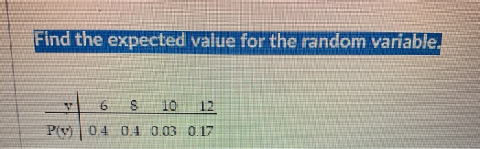 Solved Find The Expected Value For The Random Variable 6 8