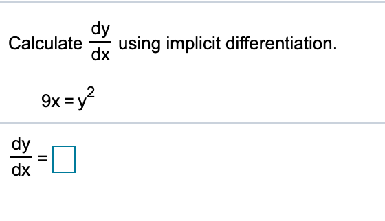 Solved dy Calculate using implicit differentiation. dx 9x=y² | Chegg.com