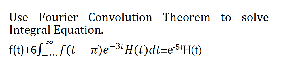 Solved Use Fourier Convolution Theorem to solve Integral | Chegg.com
