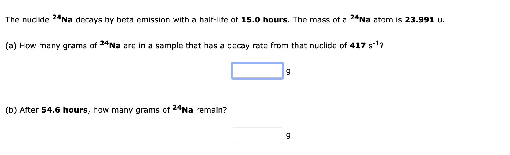 Solved The nuclide 24Na decays by beta emission with a | Chegg.com