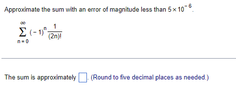 Solved Approximate the sum with an error of magnitude less | Chegg.com