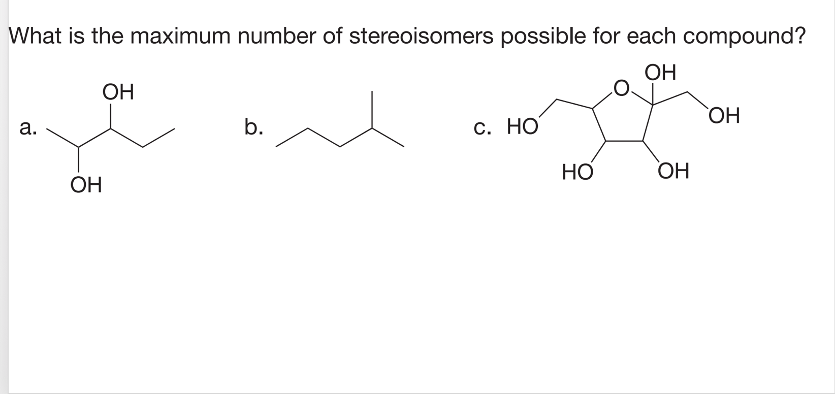 Solved What is the maximum number of stereoisomers possible | Chegg.com