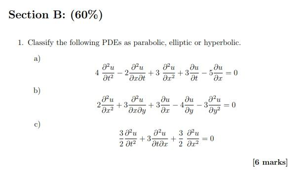 Solved Section B: (60%) 1. Classify the following PDEs as | Chegg.com