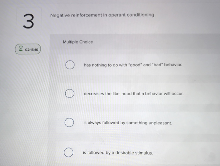 Solved Negative reinforcement in operant conditioning 3 | Chegg.com