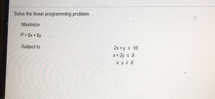 Solved Solve The Linear Programming Problem Maximize P 8x