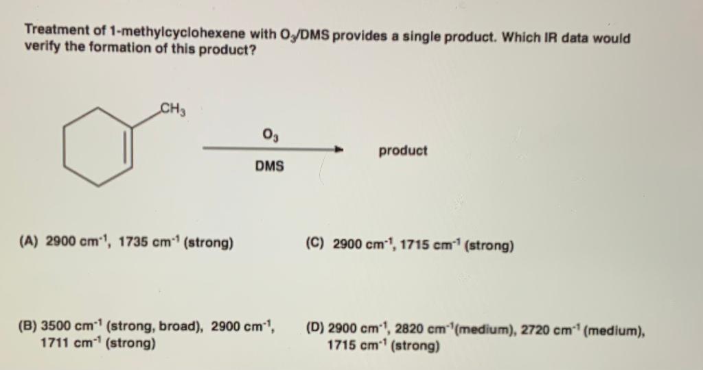 Solved Treatment of 1-methylcyclohexene with O/DMS provides | Chegg.com