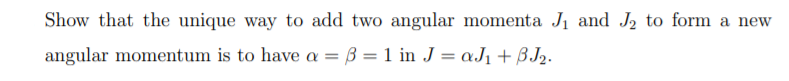 Solved Show that the unique way to add two angular momenta | Chegg.com