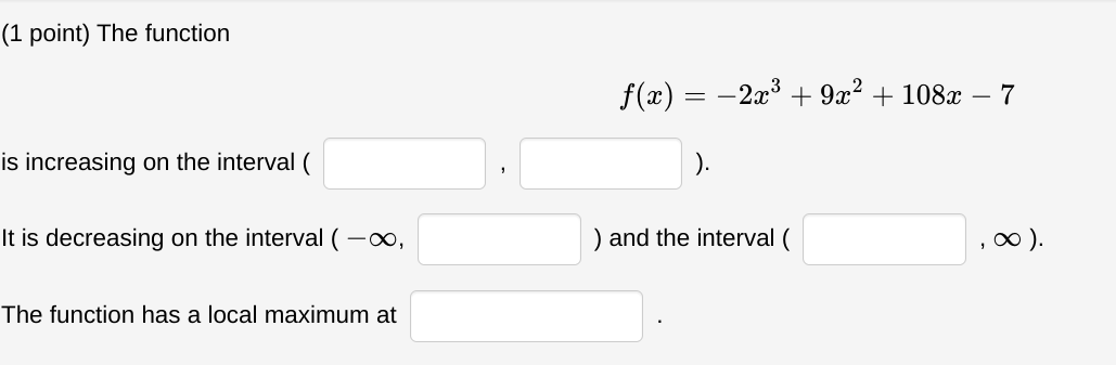 Solved (1 point) The function f(x)=−2x3+9x2+108x−7 is | Chegg.com