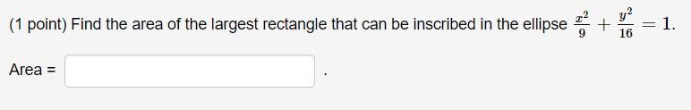 Solved (1 point) Find the area of the largest rectangle that | Chegg.com