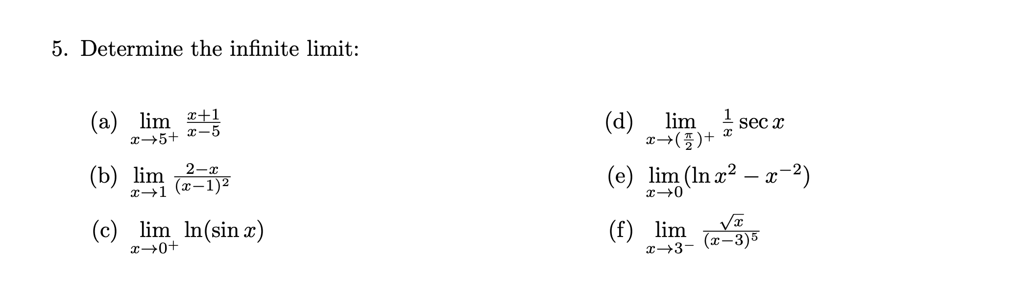 Solved 5. Determine the infinite limit: (a) limx→5+x−5x+1 | Chegg.com