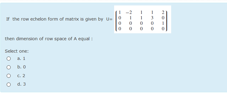 Solved 2 0 If the row echelon form of matrix is given by U= | Chegg.com
