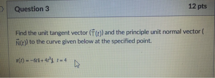 Solved Question 3 12 pts Find the unit tangent vector (T(t) | Chegg.com