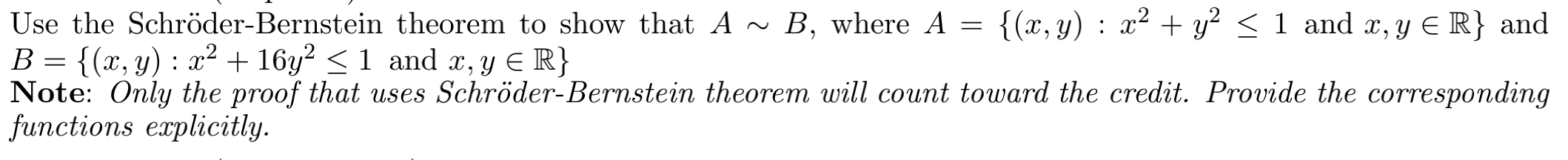 Solved Use the Schröder-Bernstein theorem to show that A ~ | Chegg.com