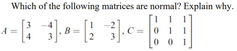 Solved Which of the following matrices are normal? Explain | Chegg.com