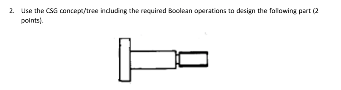Solved 2. Use the CSG concept/tree including the required | Chegg.com
