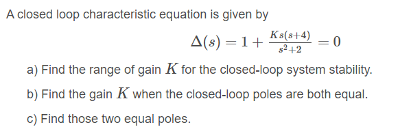 Solved A closed loop characteristic equation is given by | Chegg.com