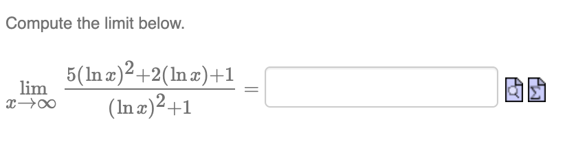 Solved Compute the limit below. lim x→∞ 5(lnx)²+2(lnx)+1 (In | Chegg.com