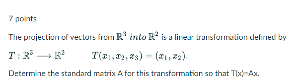 Solved 7 points The projection of vectors from R3 into R2 is | Chegg.com