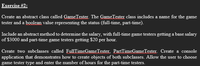 Solved Exercise #2: Create an abstract class called | Chegg.com