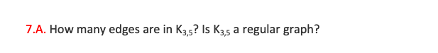 Solved How many edges are in K3,5? Is K3,5 a regular graph? | Chegg.com