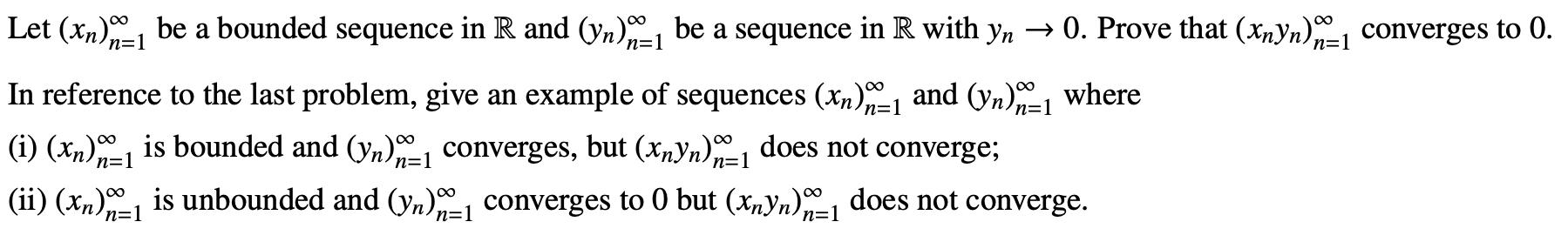 Solved Let (xn)n=1∞ be a bounded sequence in R and (yn)n=1∞ | Chegg.com