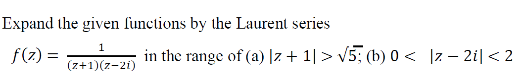 Solved Expand the given functions by the Laurent series | Chegg.com