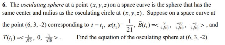 6. The osculating sphere at a point (x, y, z) on a | Chegg.com 6. The osculating sphere at a point (x, y, z) on a | Chegg.com