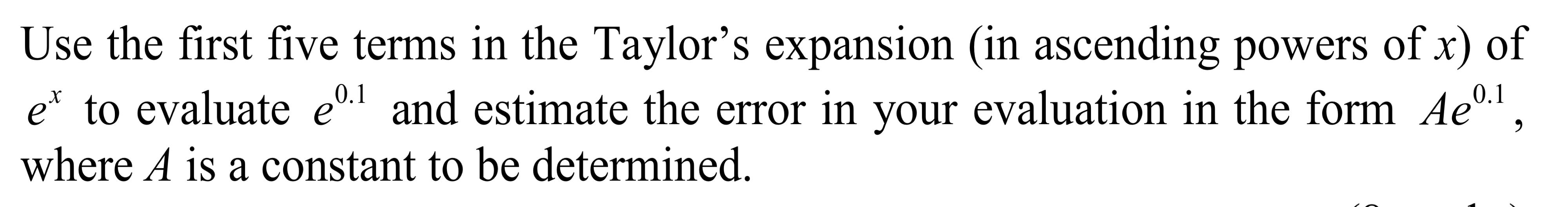 Solved Use the first five terms in the Taylor's expansion | Chegg.com